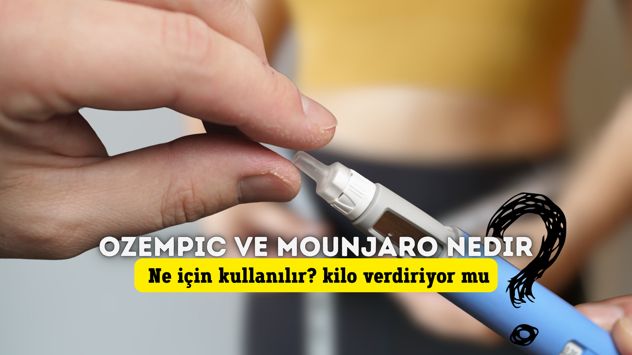 Ozempic ve Mounjaro nedir? Ne için kullanılır? kilo verdiriyor mu ...